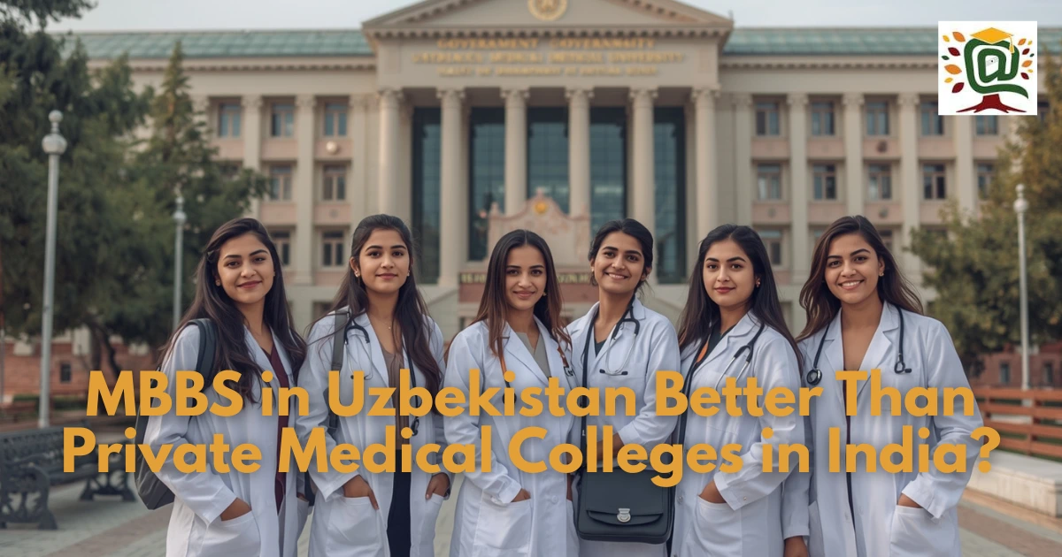 MBBS in Uzbekistan vs Private Medical Colleges in India